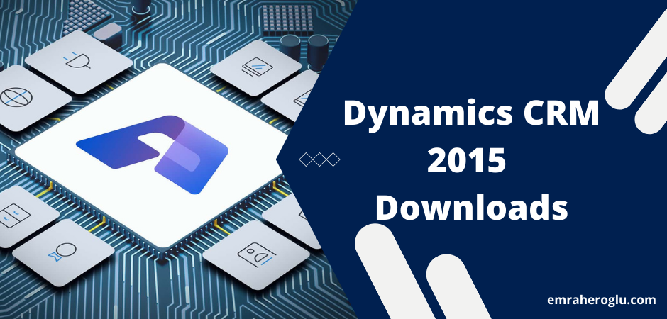 Microsoft Dynamics Crm 2015 Downloads Emrah EroĞlu
